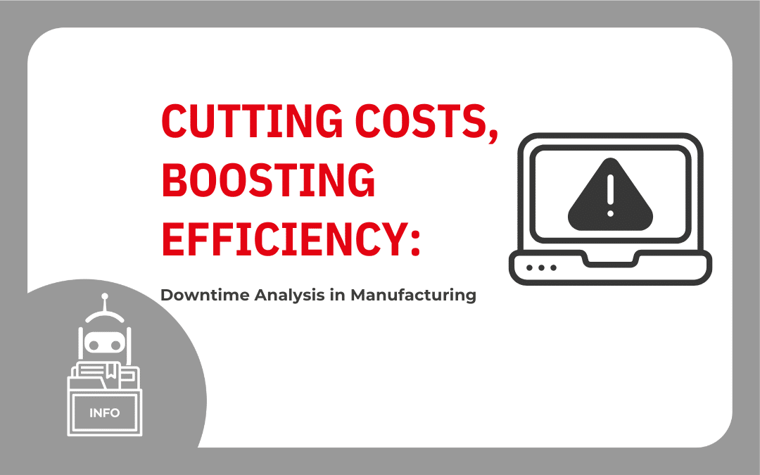 Cutting Costs, Boosting Efficiency: Downtime Analysis in Manufacturing ...